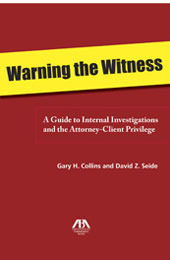 Warning the Witness: A Guide to Internal Investigations by Gary H ...