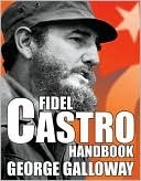 Fidel Castro Handbook by George Galloway by George Galloway | Goodreads