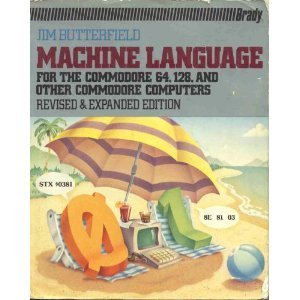 Machine Language for the Commodore 64, 128, and Other Commodore ...