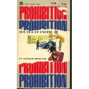 Prohibition: The Era of Excess by Andrew Sinclair | Goodreads
