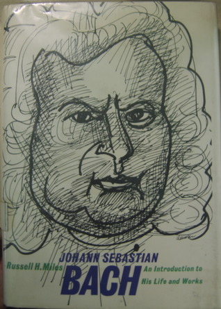 Johann Sebastian Bach: An Introduction to His Life and Works by Russell ...