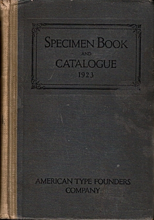 Specimen Book and Catalogue, 1923: American Type Founders Company by ...