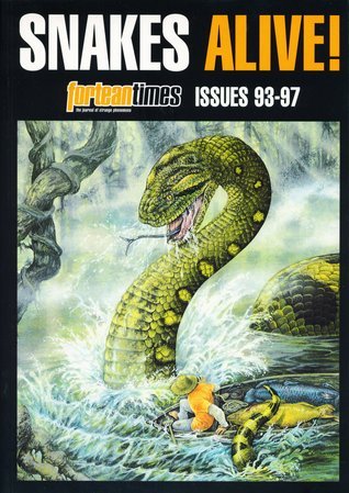 Fortean Times Issues 93-97: Snakes Alive! by Bob Rickard | Goodreads