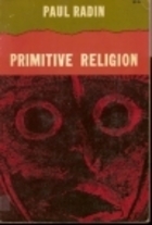 Primitive Religion: Its Nature and Origin by Paul Radin | Goodreads