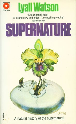 Supernature: A Natural History of the Supernatural by Lyall Watson ...