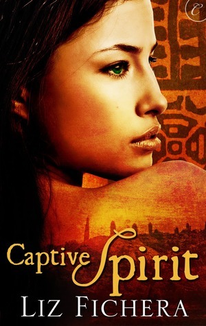 Captive Spirit by Liz Fichera | Goodreads