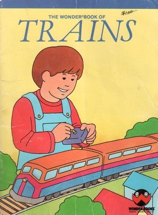 The Wonder Book of Trains by Lisa Peters | Goodreads