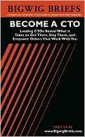 Become a Cto: Leading Ctos Reveal What It Takes Get There, Stay There ...