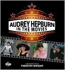 Audrey Hepburn in the Movies with DVD by Timothy Knight | Goodreads