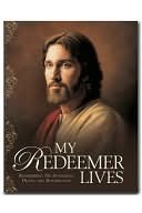 My Redeemer Lives - Remembering His Atonement, Death, and Resurrection ...