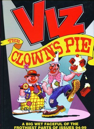 VIZ Comic - The Clown's Pie (Best of Issues 94 to 99) by Chris Donald ...