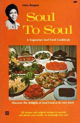 Soul to soul: a vegetarian soul food cook book by Mary Burgess McKinney ...