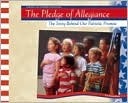 The Pledge of Allegiance: The Story Behind Our Patriotic Promise by Liz ...