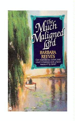 The Much Maligned Lord by Barbara Reeves | Goodreads