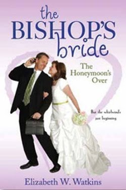 The Bishop's Bride: The Honeymoon's Over by Elizabeth W. Watkins ...