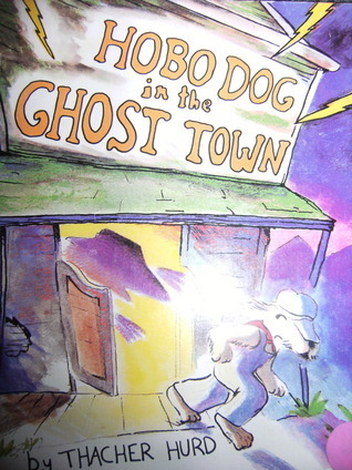 Hobo Dog in the Ghost Town by Thacher Hurd | Goodreads