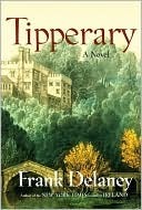 Tipperary: A Novel of Ireland by Frank Delaney | Goodreads