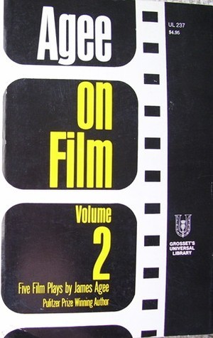 Agee on Film, Vol. 2: Five Film Plays by James Agee | Goodreads