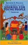 Philosophy Of Life: Stories for Young People by Kenneth E. Pollock ...