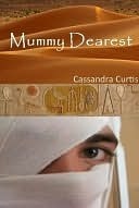 Mummy Dearest by Cassandra Curtis | Goodreads