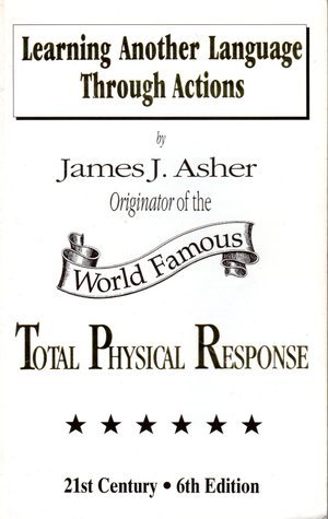 Learning Another Language Through Actions by James J. Asher | Goodreads