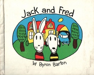 Jack and Fred by Byron Barton | Goodreads