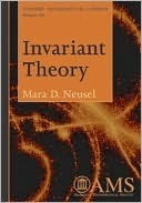 Invariant Theory (Student Mathematical Library) by Mara Neusel | Goodreads