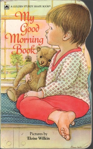 My Good Morning Book (Golden Sturdy Shape Books) by Eloise Wilkin ...