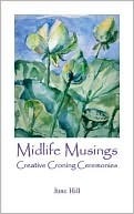Midlife Musings: Creative Croning Ceremonies by June Hill | Goodreads