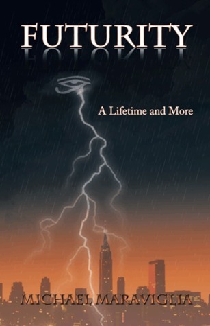 Futurity: A Lifetime and More (Book 1) by Michael Maraviglia | Goodreads