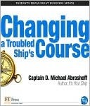 Changing a Troubled Ship's Course by D. Michael Abrashoff | Goodreads