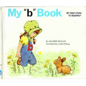My "b" Book (My First Steps to Reading) by Jane Belk Moncure | Goodreads