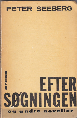 Eftersøgningen og andre noveller by Peter Seeberg | Goodreads