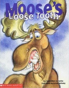 Moose's Loose Tooth by Jacqueline A. Clarke | Goodreads