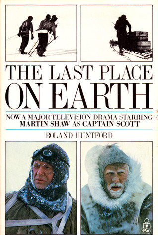 The Last Place on Earth by Roland Huntford | Goodreads