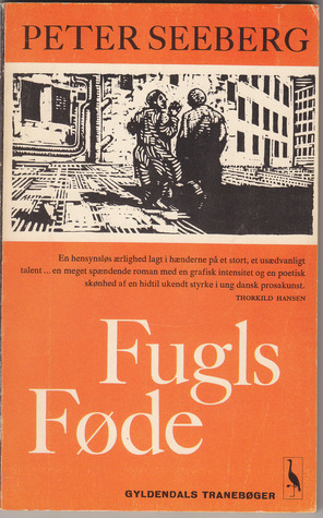 Fugls føde by Peter Seeberg | Goodreads