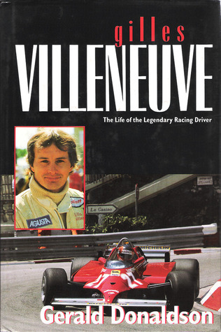 Gilles Villeneuve by Gerald Donaldson | Goodreads