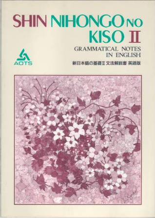 Shin Nihongo no Kiso II : Grammatical Notes in English by AOTS ...