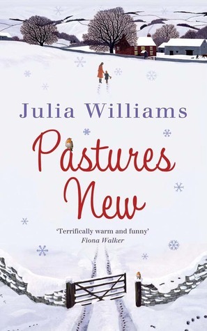 Pastures New: A gorgeously uplifting and heartwarming romance by Julia ...