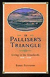 In Palliser's Triangle: Living in the Grasslands 1850 - 1930 by Barry ...