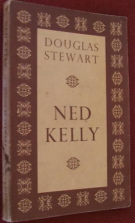 Ned Kelly by Douglas Alexander Stewart | Goodreads