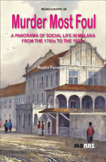 Murder Most Foul: A Panorama of Social Life in Melaka from the 1780s to ...