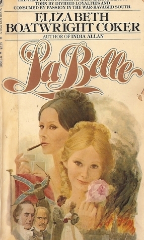 La Belle: A Novel Based on the Life of the Notorious Southern Belle ...