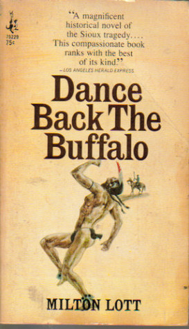 Dance Back The Buffalo by Milton Lott | Goodreads