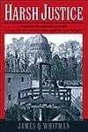 Harsh Justice by James Whitman | Goodreads