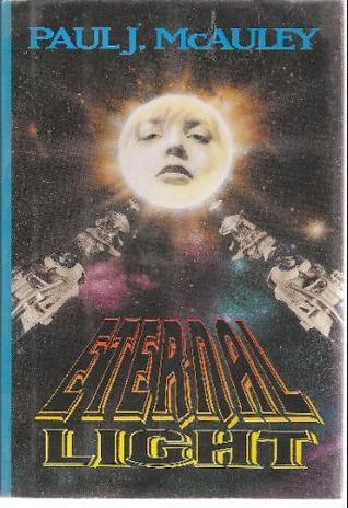 Eternal Light (Four Hundred Billion Stars, #3) by Paul J. McAuley ...