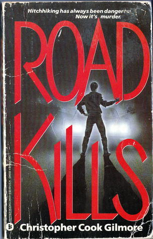 Road Kills by Christopher Cook Gilmore | Goodreads