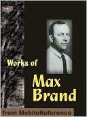 Works of Max Brand by Max Brand | Goodreads