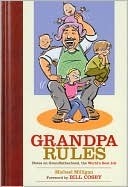 Grandpa Rules: Notes on Grandfatherhood, the World's Best Job by ...