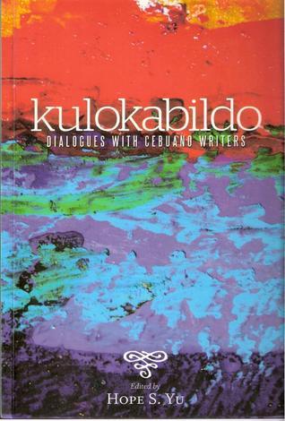 Kulokabildo: Dialogues with Cebuano Writers by Hope Sabanpan-Yu | Goodreads